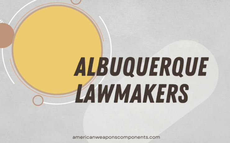 Albuquerque lawmakers. - American Weapons Components