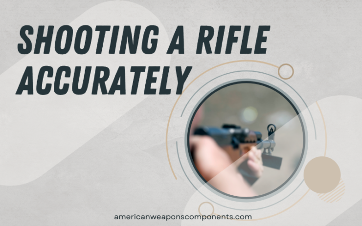 How To Shoot A Rifle Accurately – 7 Tips To Hone In Your Skill ...