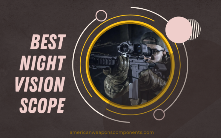 Best Night Vision Scope - American Weapons Components